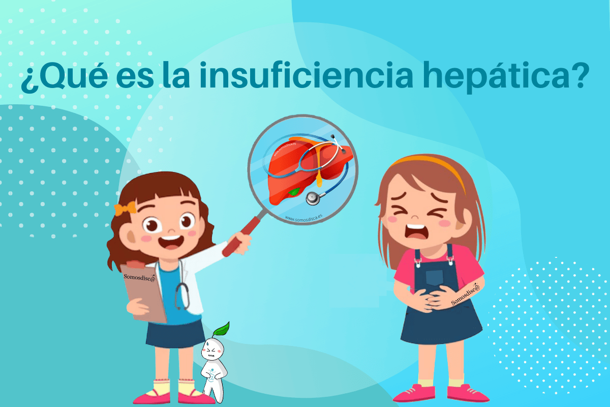 ¿Qué es la insuficiencia hepática grave? - Somosdisc@